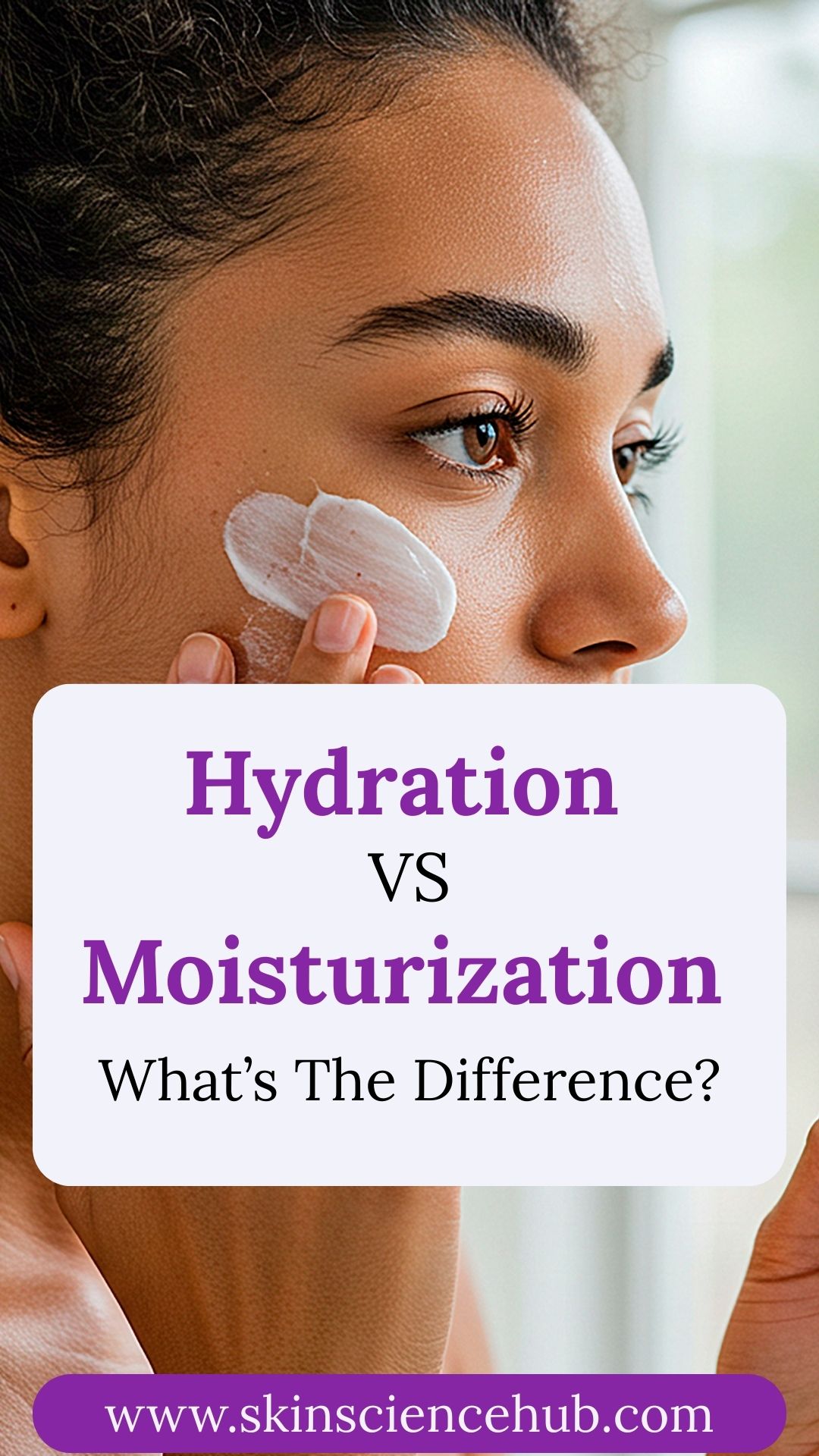 Hydrating vs Moisturizing: No, They're Not the Same Thing